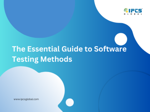The Essential Guide to Software Testing Methods - IPCS Global